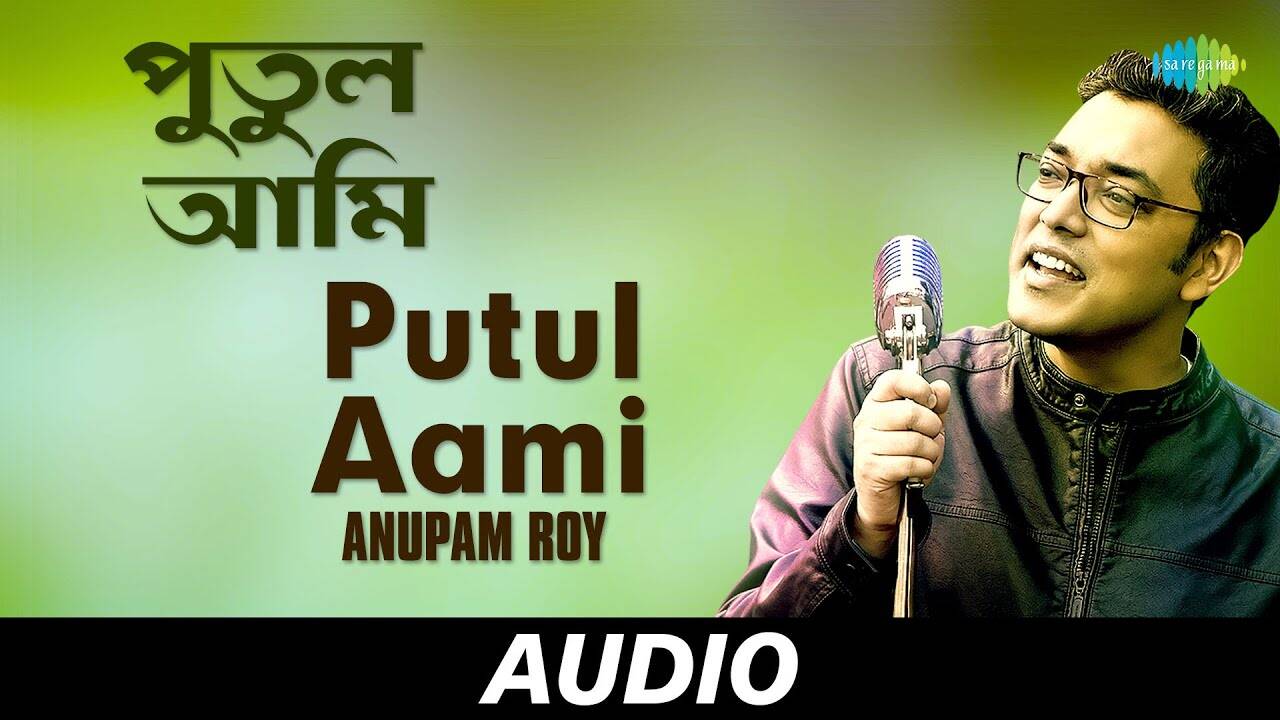 Watch The Bengali Song 'Putul Aami' Sung By Anupam Roy