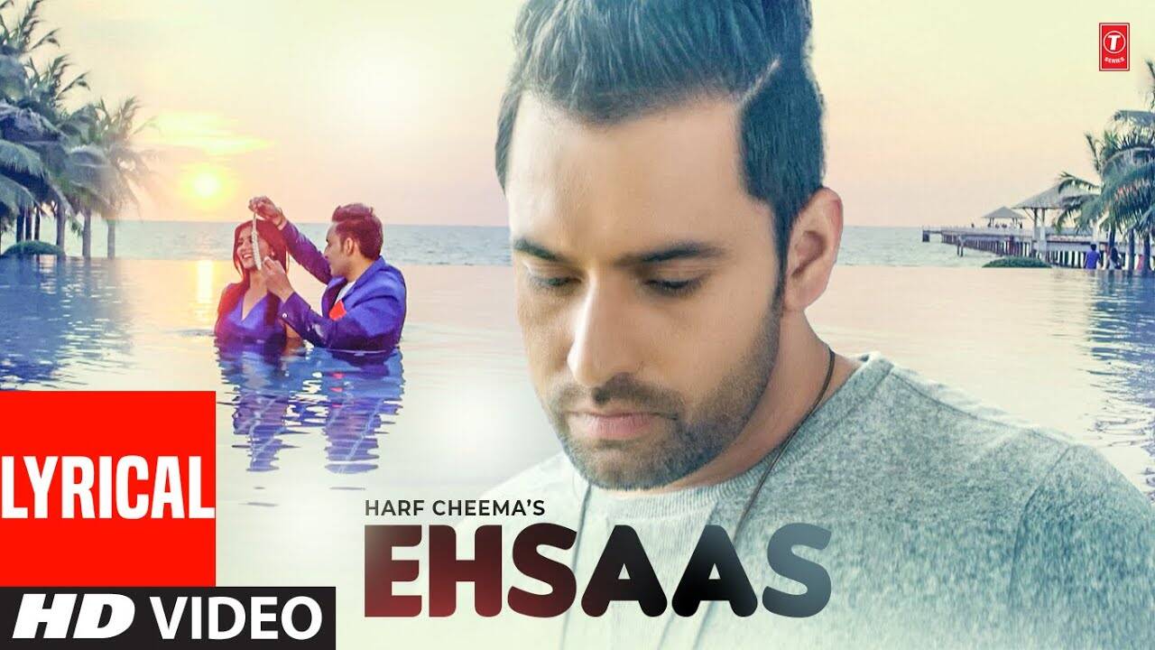 Watch Latest Punjabi Video Song 'Ehsaas' Sung By Harf Cheema Watch Latest Punjabi Video Song 'Ehsaas' Sung By Harf Cheema