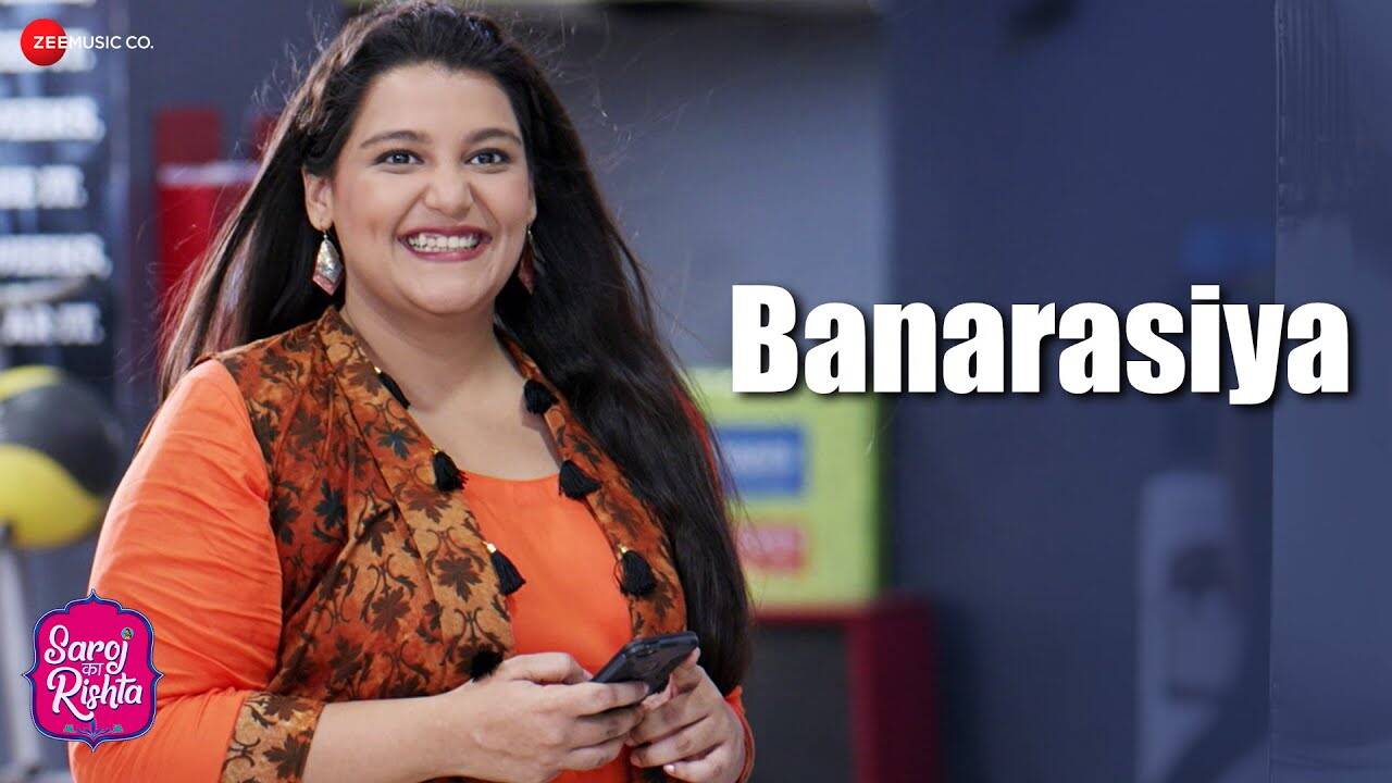 Saroj Ka Rishta | Song - Banarasiya
