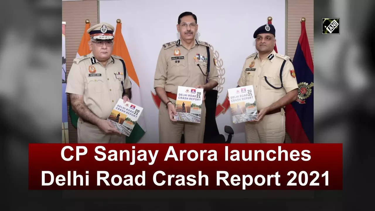 CP Sanjay Arora launches Delhi Road Crash Report 2021