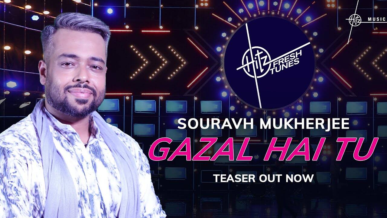 Check Out Latest Hindi Video Song 'Gazal Hai Tu' Teaser Sung By Souravh ...