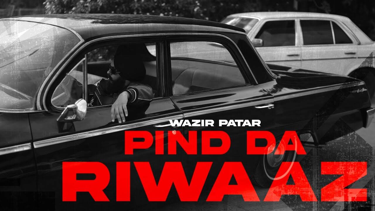 Watch The Latest Punjabi Video Song 'Pind Da Riwaaz' Sung By Wazir ...