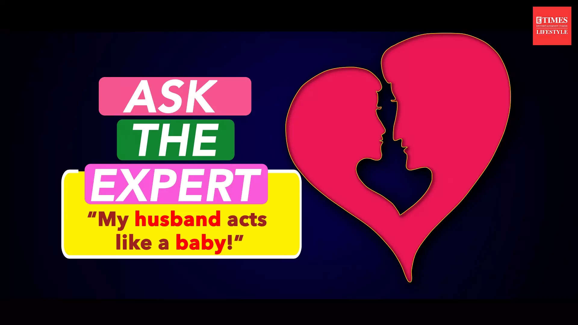 Ask the expert: "My husband acts like a baby!"