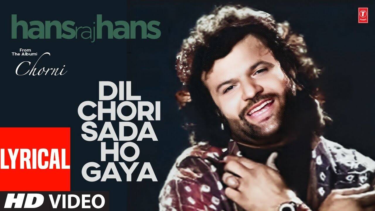 Watch The Popular Punjabi Song 'Dil Chori Sada Ho Gaya' Sung By Hans ...