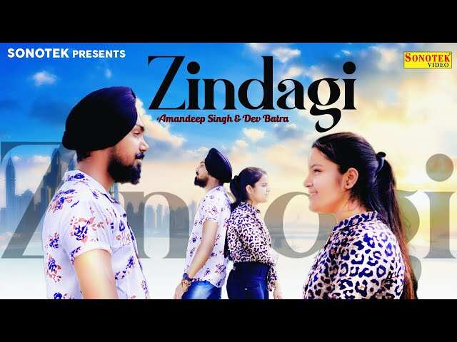 Watch The Latest Punjabi Song 'Zindagi' Sung By Amandeep Singh And Dev ...