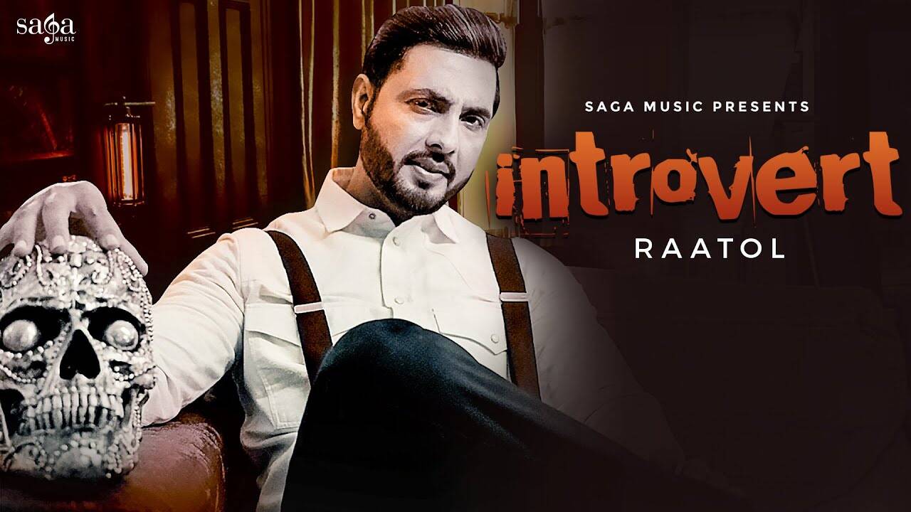 Watch The Latest Punjabi Song 'Introvert' Sung By Raatol