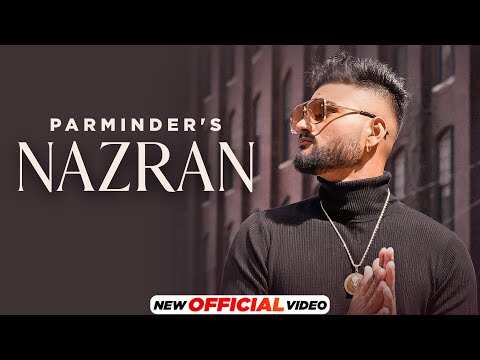 Watch The Latest Punjabi Song 'Nazran' Sung By Parminder