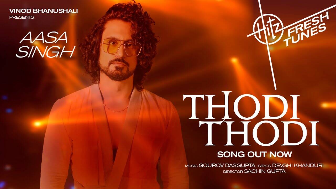 Watch The Latest Hindi Music Video Song 'Thodi Thodi' Sung By Aasa Singh