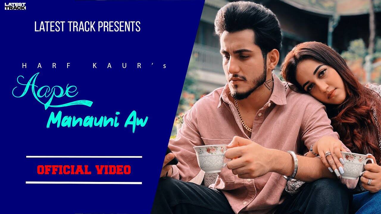 Watch The Latest Punjabi Song 'Aape Manauni Aw' Sung By Harf Kaur