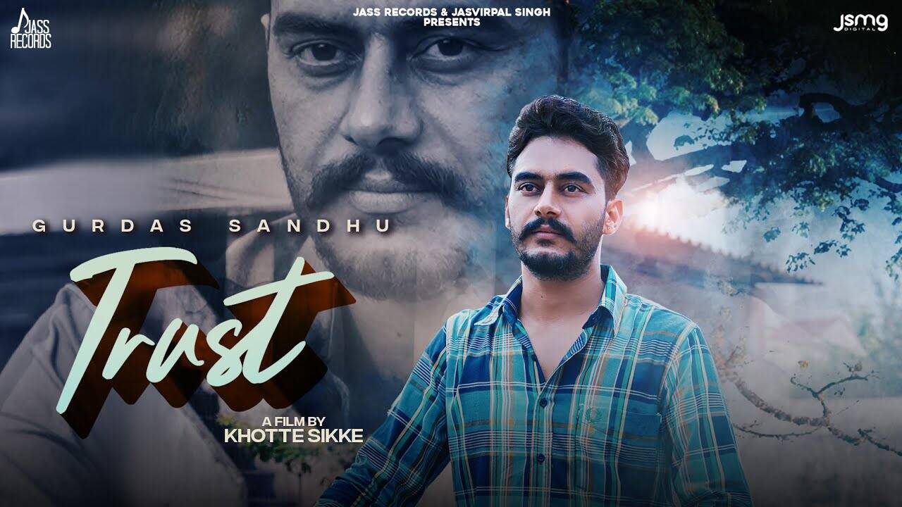 Watch The Latest Punjabi Video Song 'Trust' Sung By Gurdas Sandhu