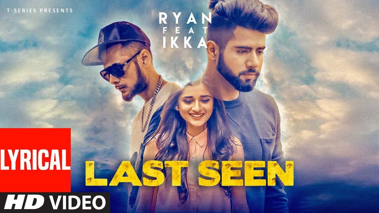 Check Out The Latest Punjabi Video Song 'Last Seen' Sung By Ryan Ft. Ikka