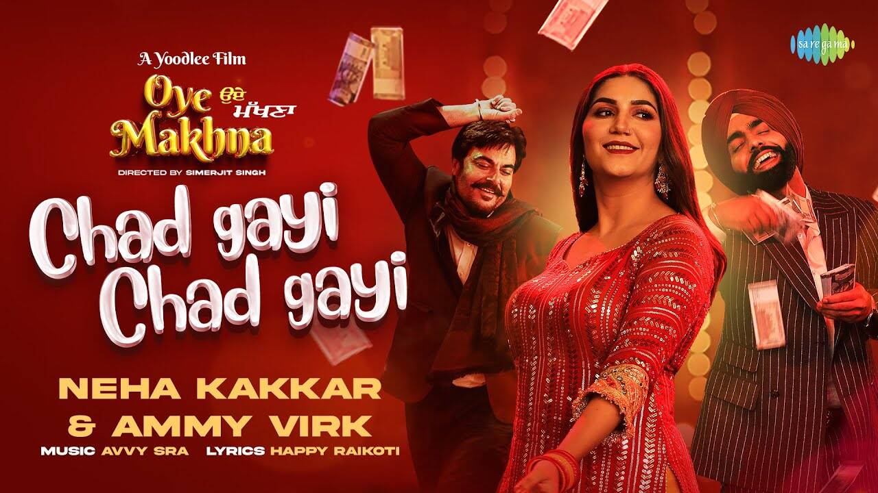 Oye Makhna | Song - Chad Gayi Chad Gayi