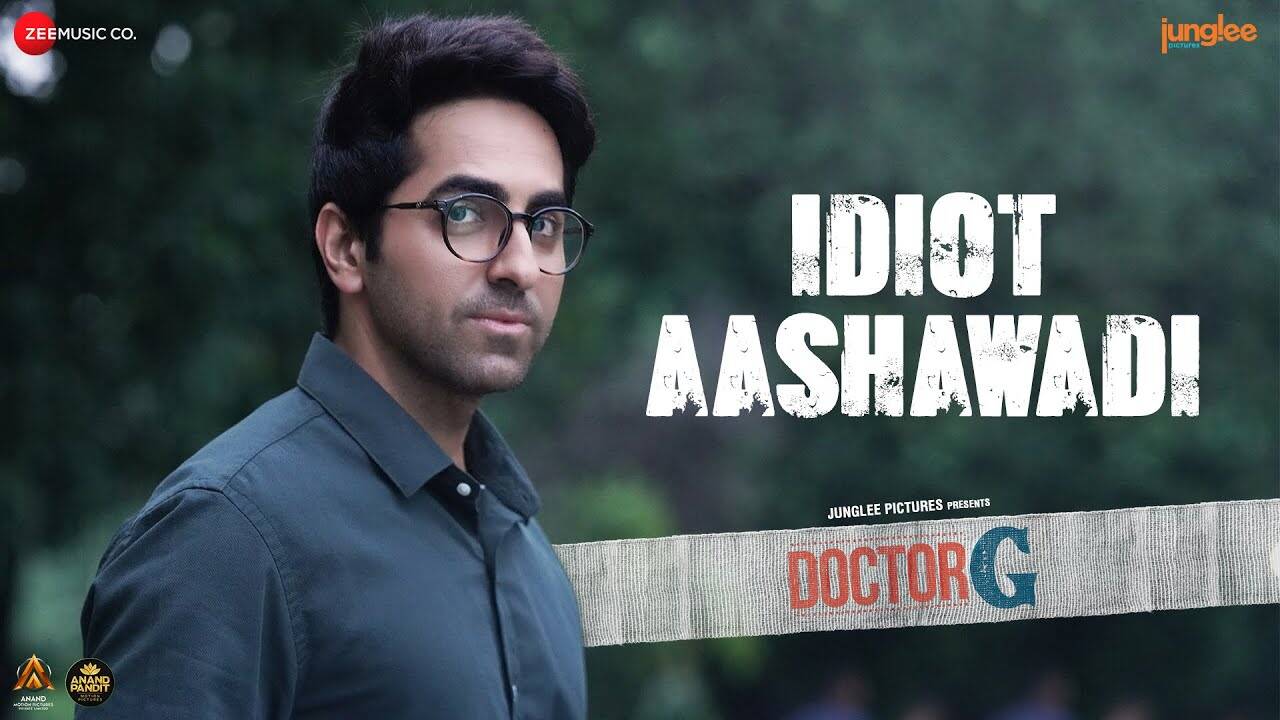 Doctor G | Song - Idiot Aashawadi