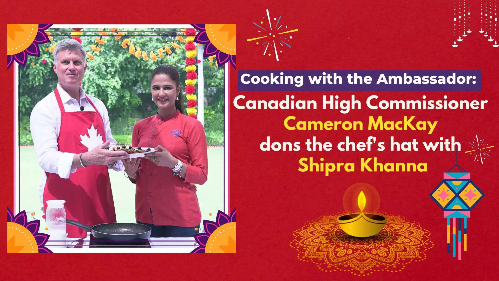Cooking with the Ambassador: Canadian High Commissioner Cameron MacKay ...