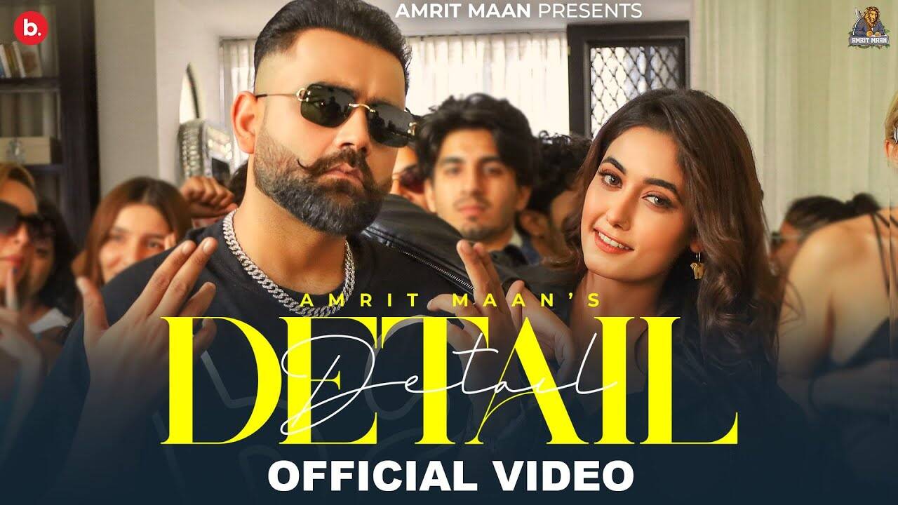 Watch The Latest Punjabi Video Song 'Detail' Sung By Amrit Maan