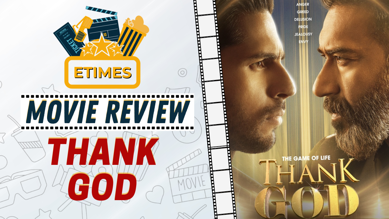 ETimes Movie Review, ‘Thank God’: Sidharth Malhotra and Ajay Devgn shine in this fun family ...