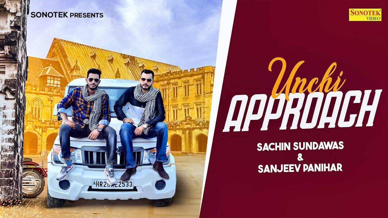 Check Out Latest Haryanvi Song 'Unchi Approach' Sung By Sachin Sundawas ...