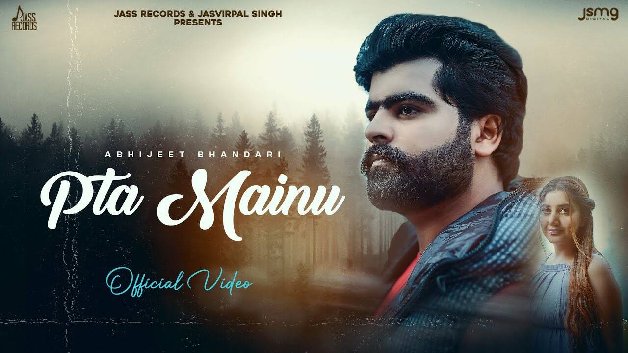 Check Out Latest Punjabi Video Song 'Pta Mainu' Sung By Abhijeet Bhandari