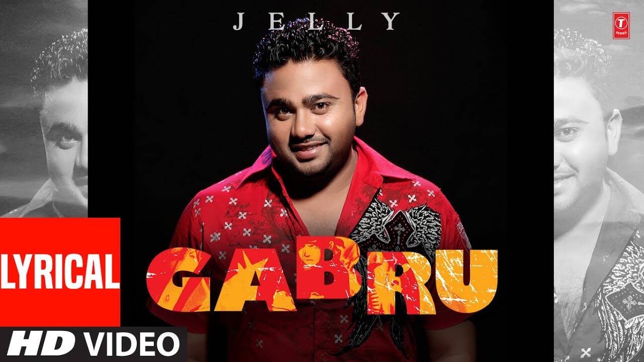 Watch The Latest Punjabi Lyrical Video Song 'Gabroo' Sung By Jelly