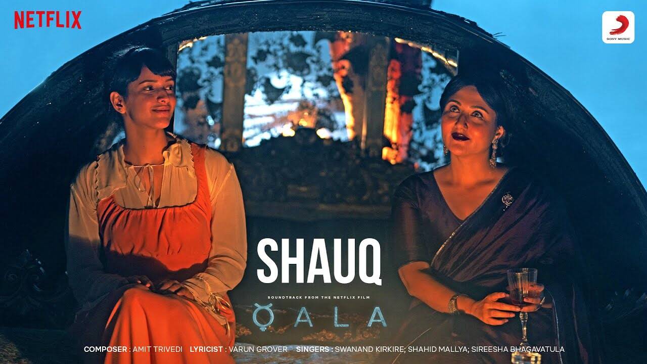 Qala | Song - Shauq