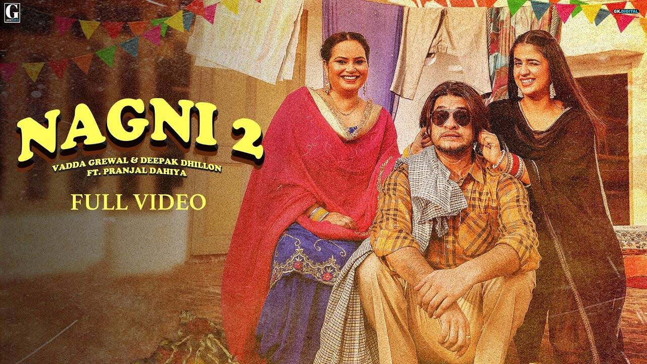 Watch Latest Punjabi Song 'Nagni 2' Sung By Vadda Grewal & Deepak Dhillon
