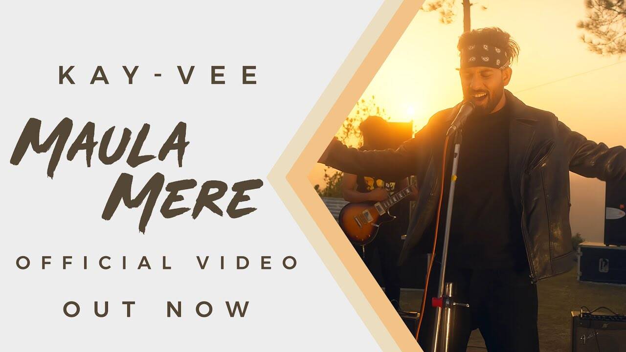 Check Out Latest Hindi Video Song 'Maula Mere' Sung By Kay Vee