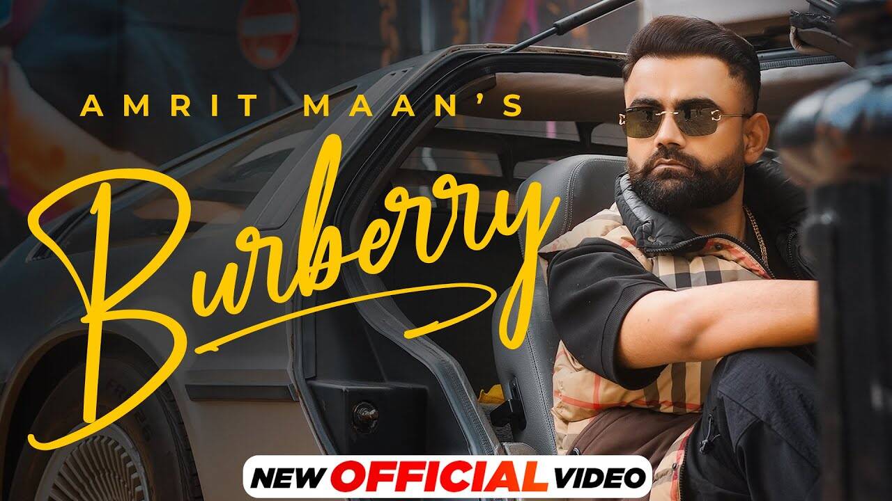 Watch Latest Punjabi Song 'Burberry' Sung By Amrit Maan Feat Shipra Goyal
