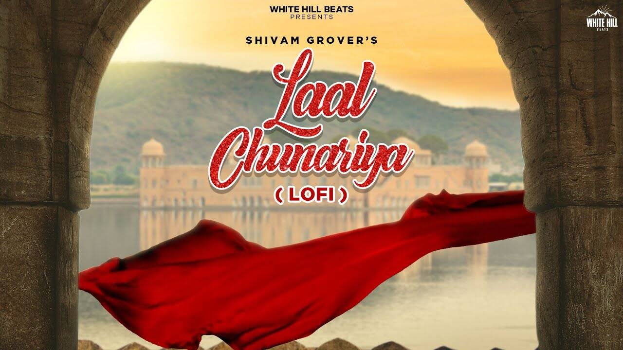 Check Out Latest Hindi Lofi Song 'Laal Chunariya' Sung By Shivam Grover