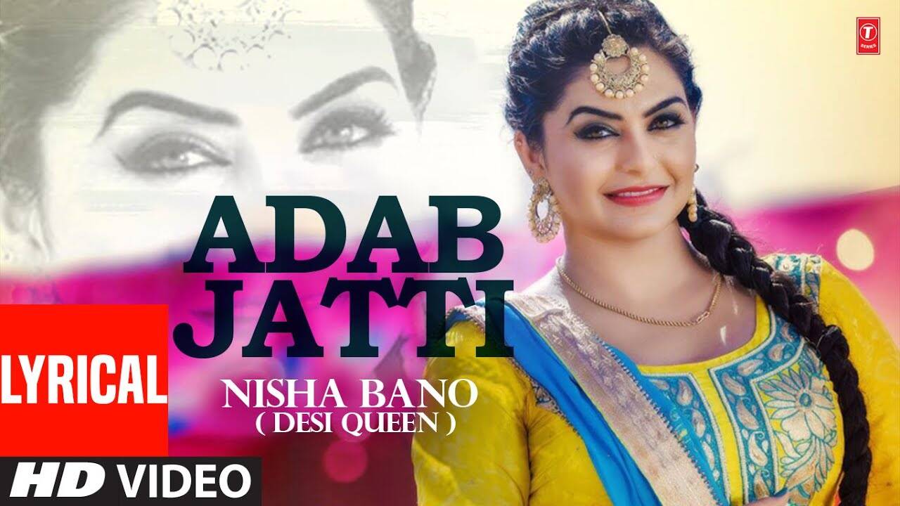 Watch The Latest Punjabi Video Song 'Adab Jatti' Sung By Nisha Bano