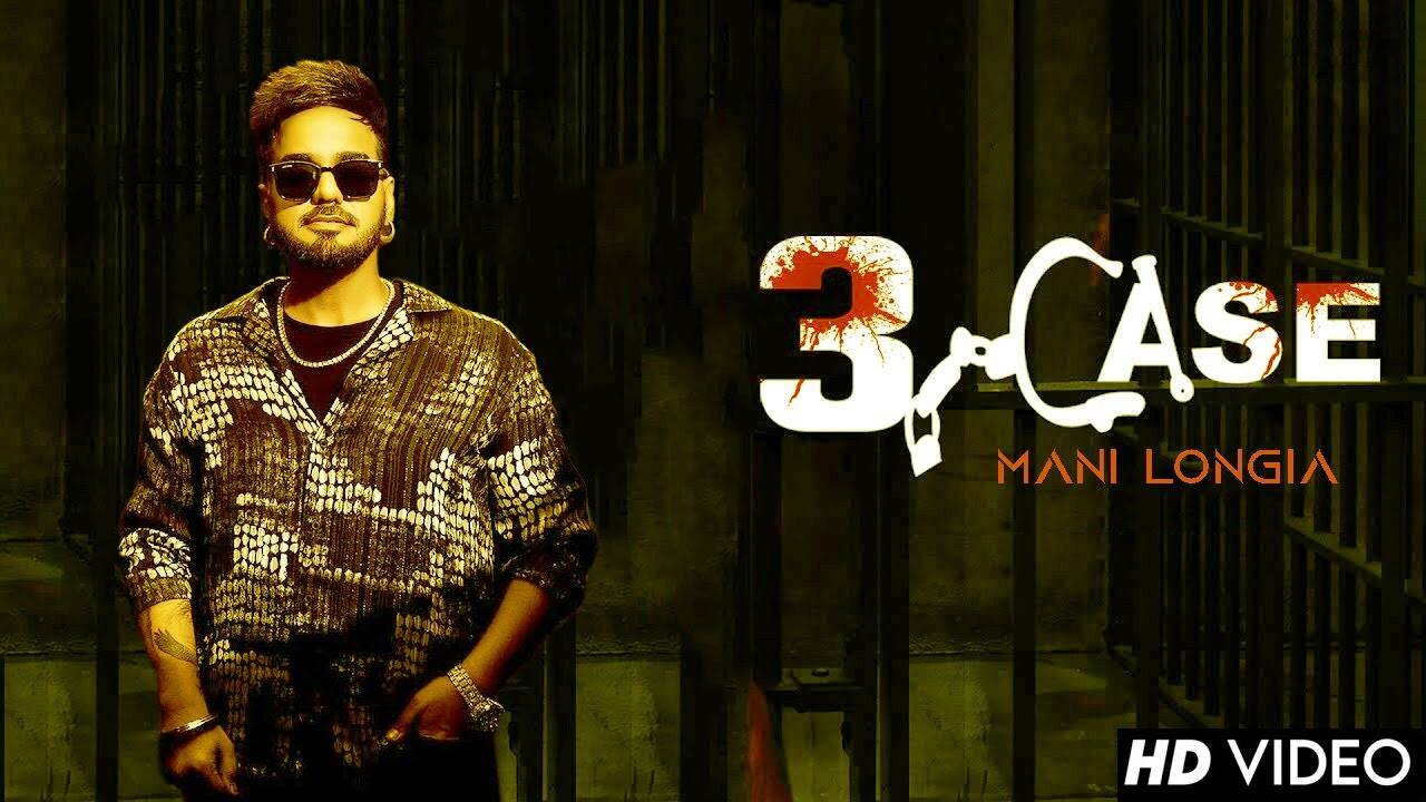 Watch Latest Punjabi Song '3 Case' Sung By Mani Longia