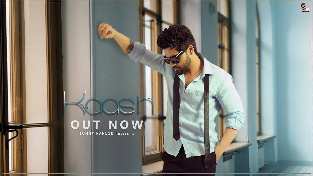Watch Latest Punjabi Song 'Kaash' Sung By Sunny Kahlon