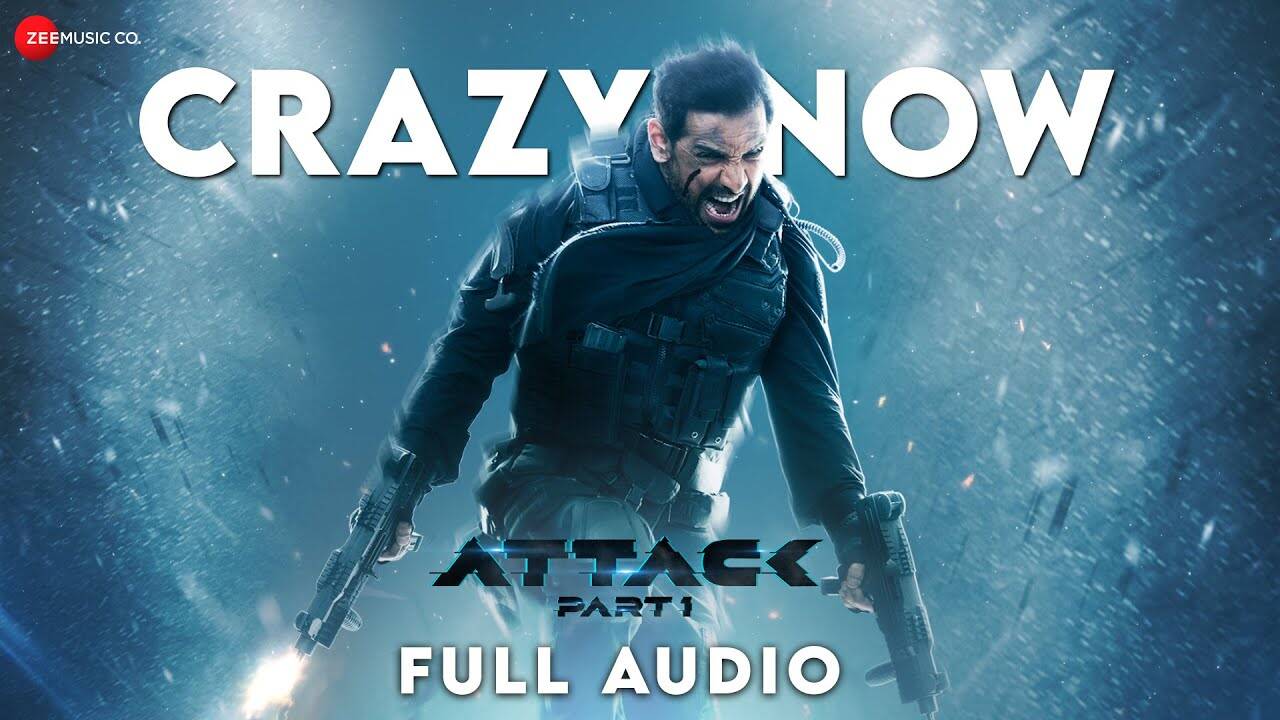 Attack | Song - Crazy Now (Audio)
