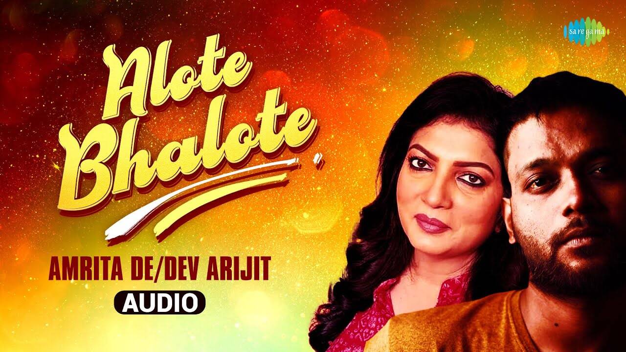 Watch Latest Bengali Audio Song 'Alote Bhalote' Sung By Dev Arijit And ...