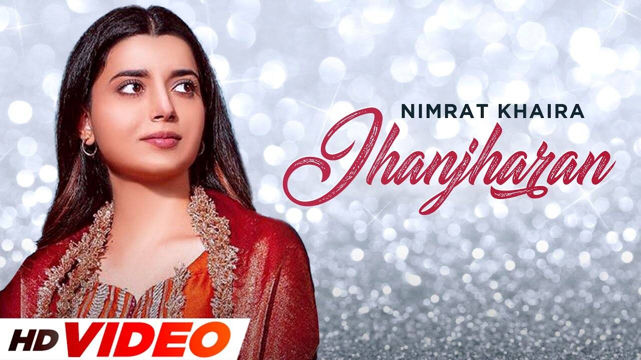 Watch The Latest Punjabi Video Song 'Jhanjhar' Sung By Nimrat Khaira