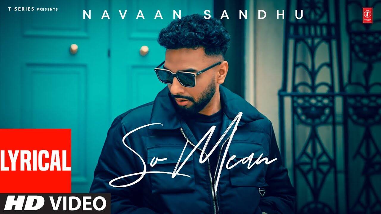 Check Out Latest Punjabi Song 'So Mean' Sung By Navaan Sandhu