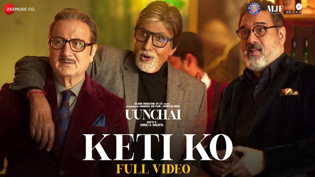 Uunchai | Song - Keti Ko (Full Video)