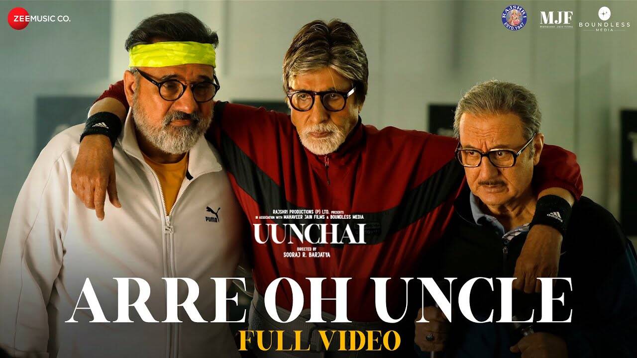 Uunchai | Song - Arre Oh Uncle