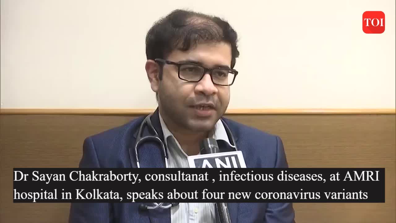 Dr Sayan Chakraborty, consultant , infectious diseases, speaks about four new coronavirus variants