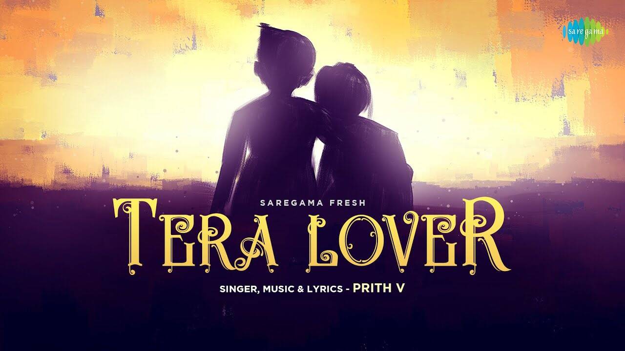 Check Out Popular Hindi Video Song 'Tera Lover' Sung By Prith V