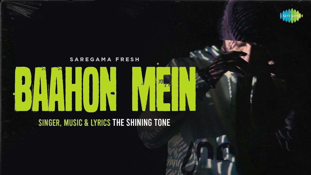 Watch The Latest Hindi Video Song 'Baahon Mein' Sung By The Shining Tone