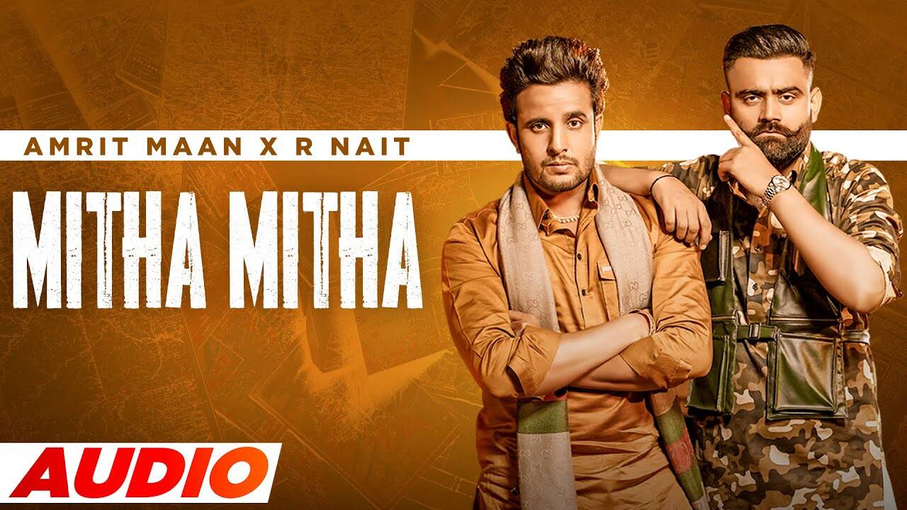Check Out Latest Punjabi Audio Song 'Mitha Mitha' Sung By R Nait And ...