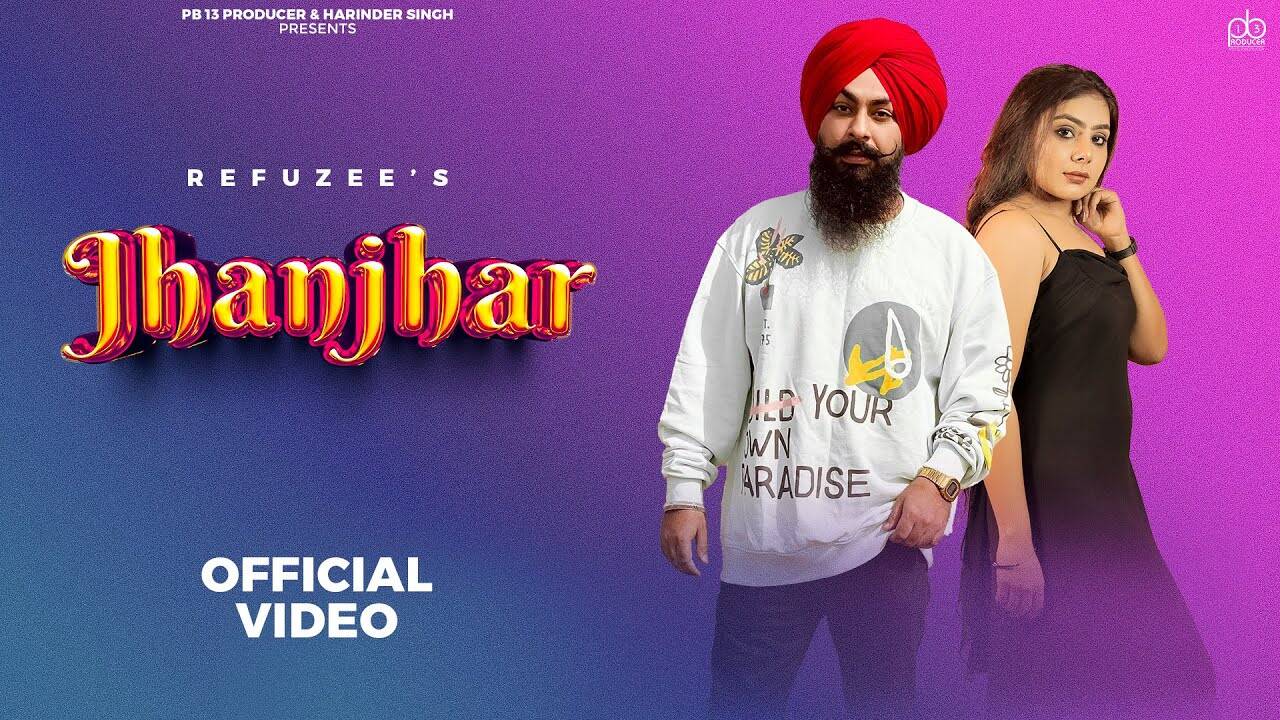 Watch The Latest Punjabi Video Song 'Jhanjhar' Sung By Refuzee