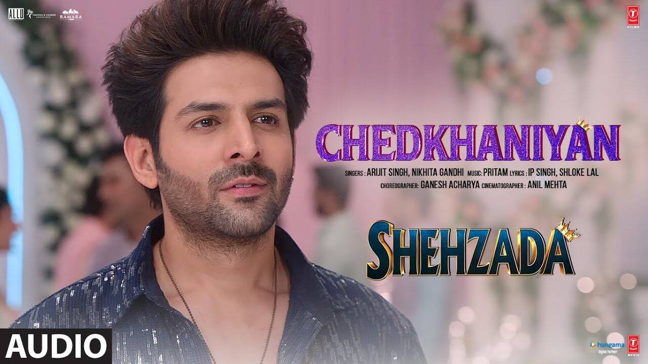 Shehzada | Song - Chedkhaniyan (Audio)
