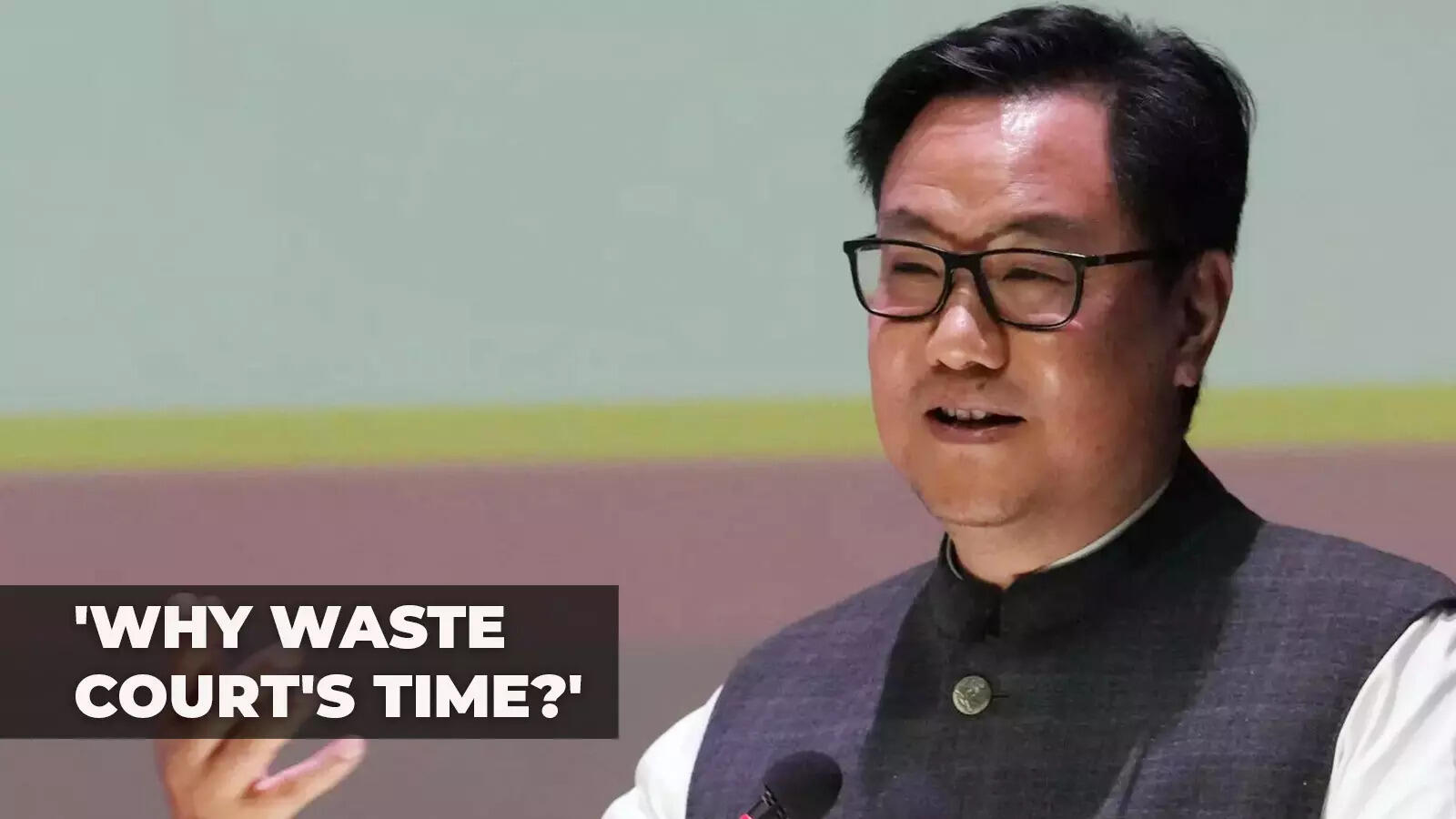 kiren rijiju: 'Waste of court's precious time': Union Law minister Kiren Rijiju reacts to plea ...