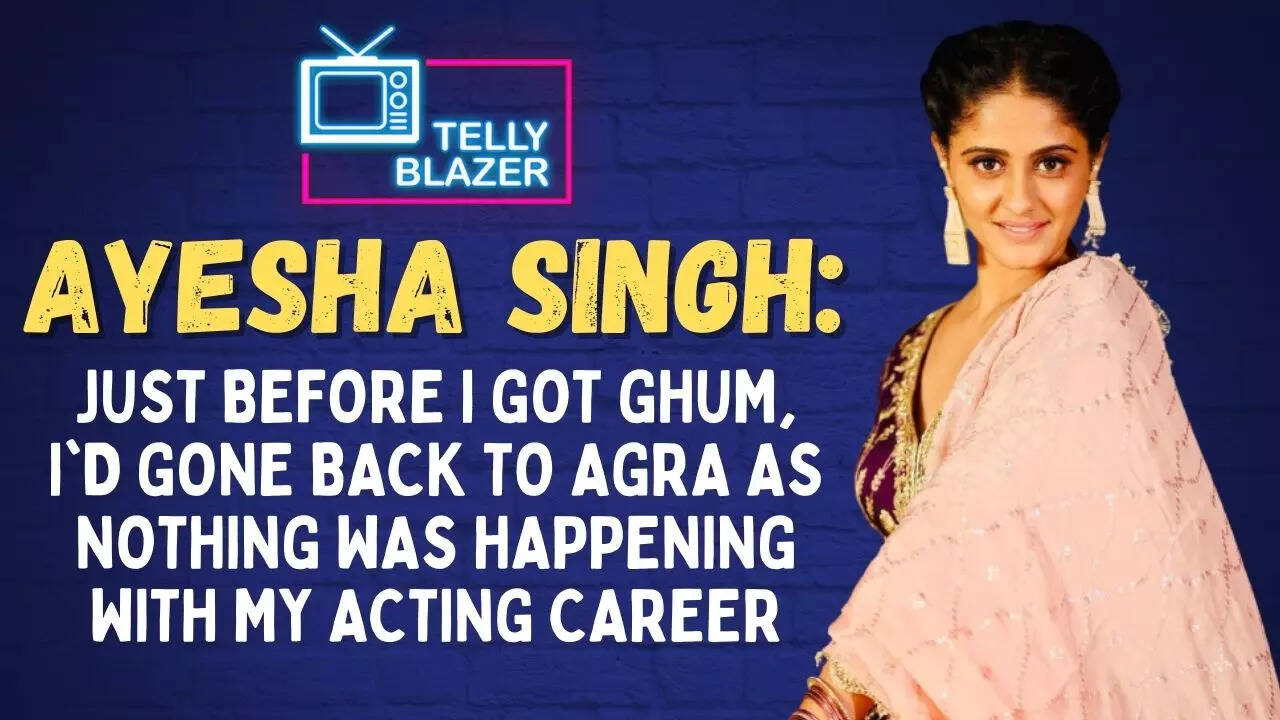 Ayesha Singh on her struggle period, bagging Ghum Hai Kisikey and ...