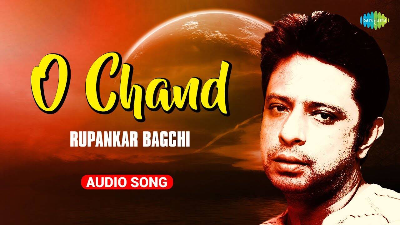Listen To The Popular Bengali Song 'O Chand' Sung By Rupankar Bagchi