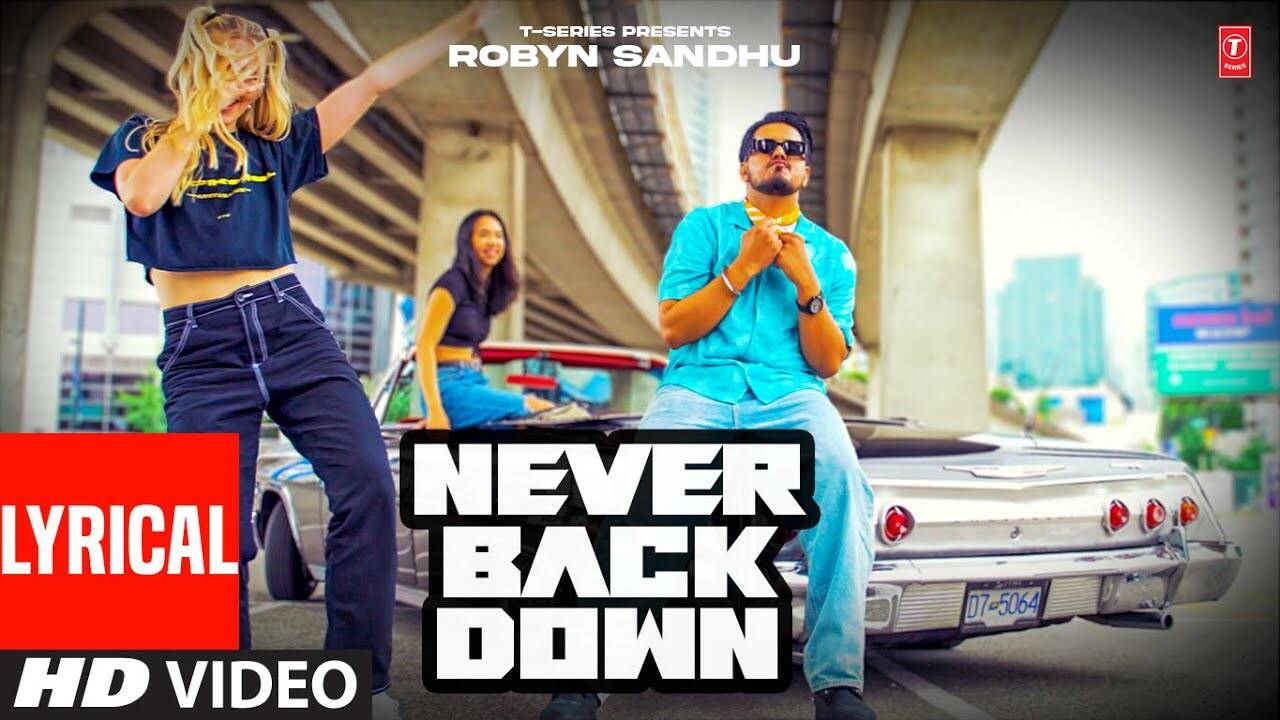 Listen To The Popular Punjabi Lyrical Video Song 'Never Back Down' Sung By Robyn Sandhu