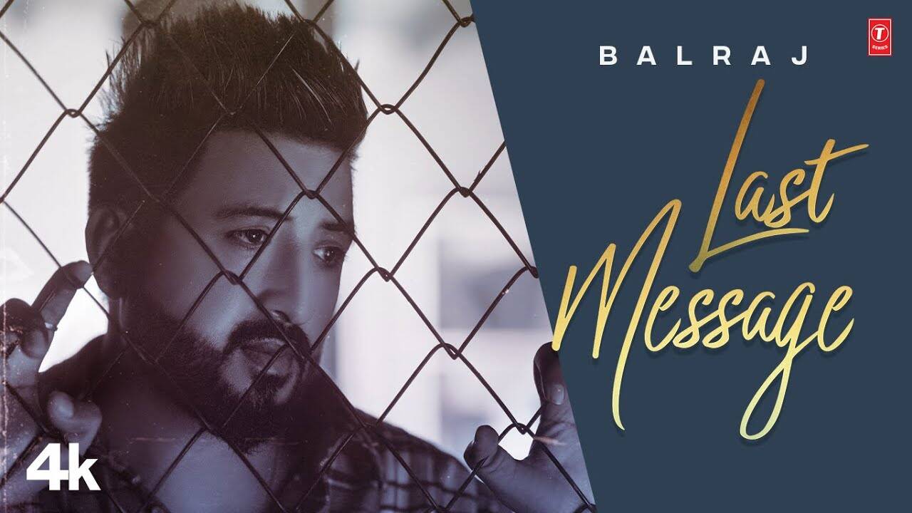 Check Out Popular Punjabi Video Song 'Last Message' Sung By Balraj