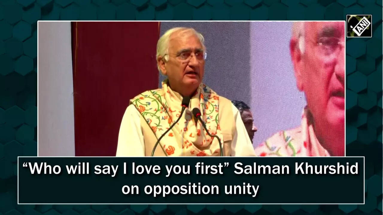“Who will say I love you first” Salman Khurshid on opposition unity