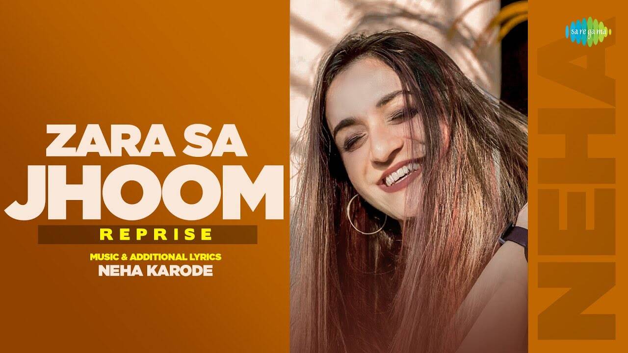 Check Out Popular Hindi Song 'Zara Sa Jhoom' Reprise By Neha Karode.